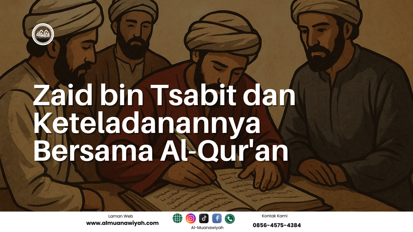 Zaid bin Tsabit dan Keteladanannya Bersama Al-Qur'an - Pesantren ...