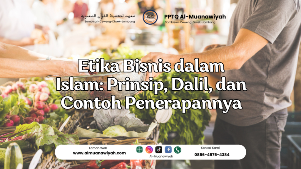 Etika Bisnis dalam Islam: Prinsip, Dalil, dan Contoh Penerapannya ...