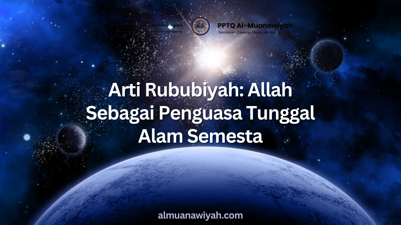 Arti Rububiyah: Allah Sebagai Penguasa Tunggal Alam Semesta - Pesantren ...