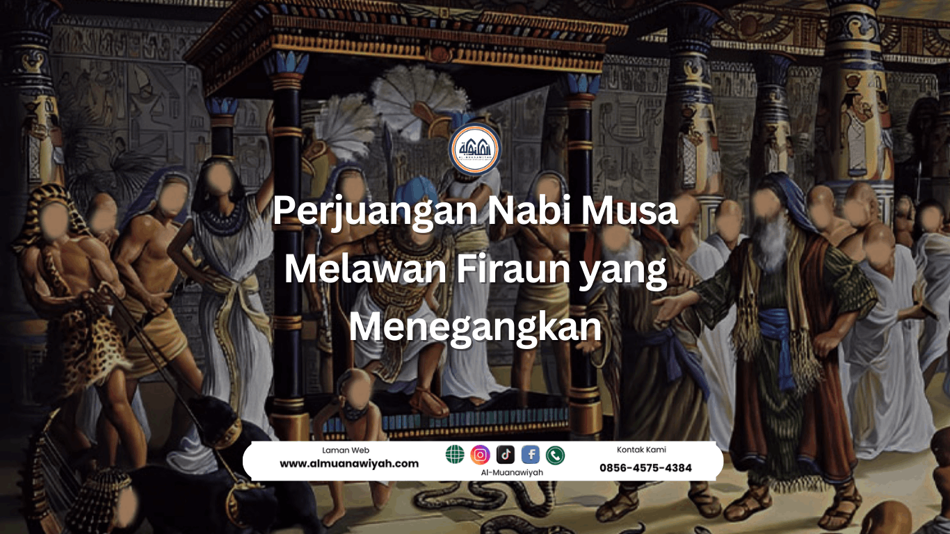 Perjuangan Nabi Musa Melawan Firaun yang Menegangkan - Pesantren ...