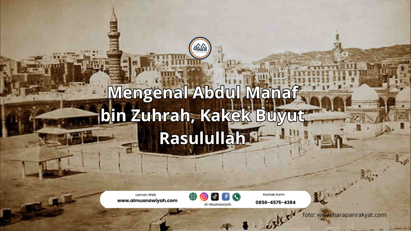 Mengenal Abdul Manaf bin Zuhrah, Kakek Buyut Rasulullah - Pesantren ...